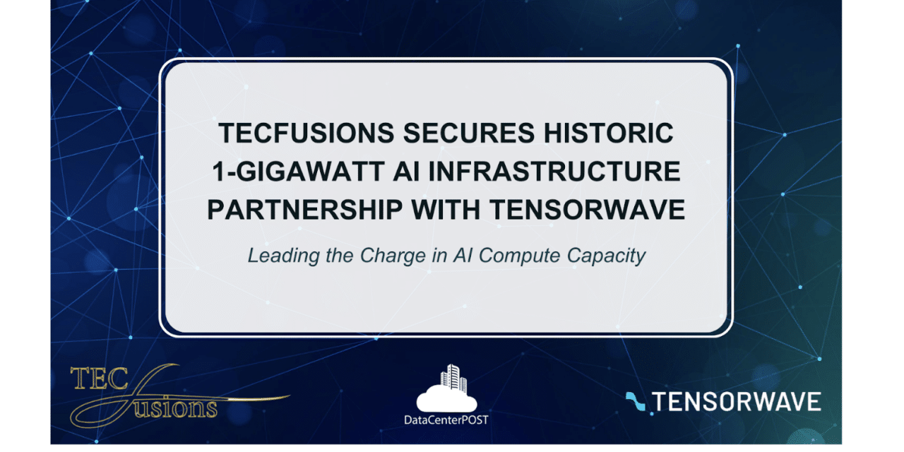 TECfusions Secures Historic 1-Gigawatt AI Infrastructure Partnership with TensorWave, Leading ...